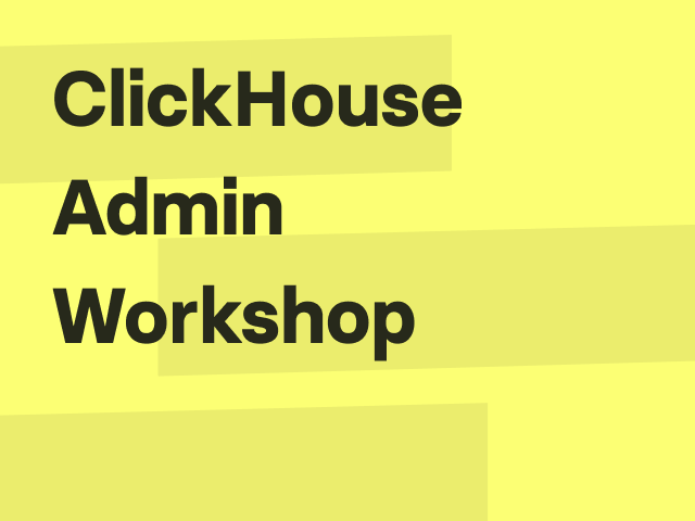 Clickhouse Admin Workshop On Demand 